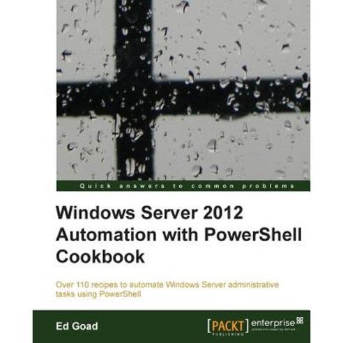 Windows Server 2012 Automation With Powershell Cookbook Paperback