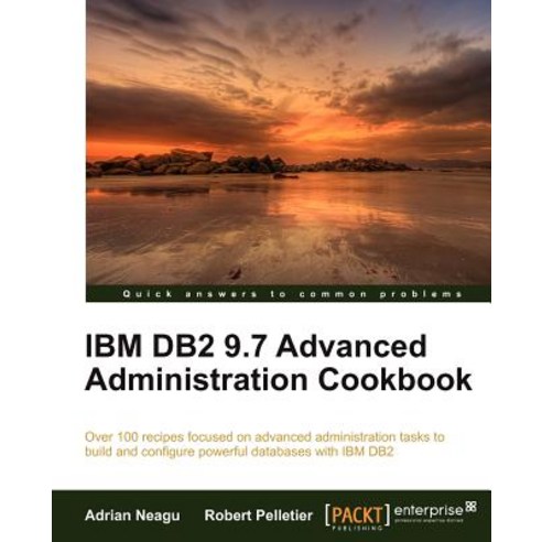 IBM DB2 9 7 Advanced Administration Cookbook Paperback Packt