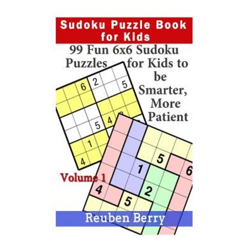 Sudoku Puzzle Book for Kids: 99 Fun 6x6 Sudoku Puzzles for Kids to Be ...