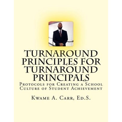Turnaround Principles for Turnaround Principals: Protocols for Creating ...