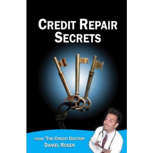 Credit Repair Secrets (from the Credit Doctor): Tricks of the Trade to ...