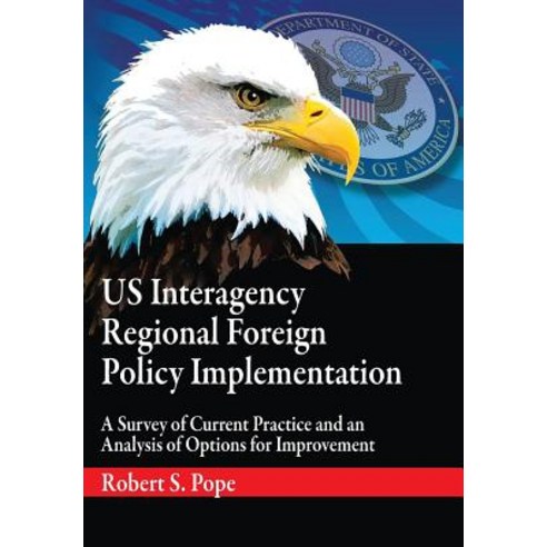 Us Interagency Regional Foreign Policy Implementation: A Survey of ...