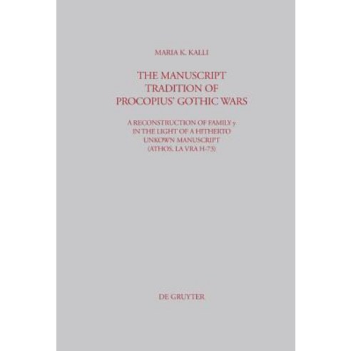 The Manuscript Tradition of Procopius'' Gothic Wars: A Reconstruction ...