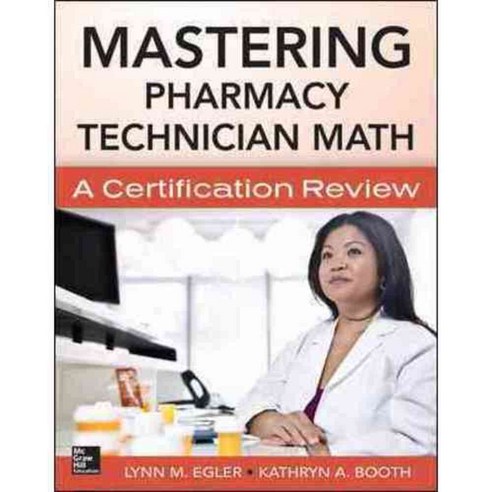Mastering Pharmacy Technician Math: A Certification Review, McGraw-Hill ...
