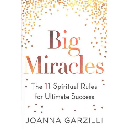 Big Miracles: The 11 Spiritual Rules for Ultimate Success, Harperelixir ...