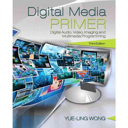Digital Media Primer: Digital Audio Video Imaging and Multimedia ...