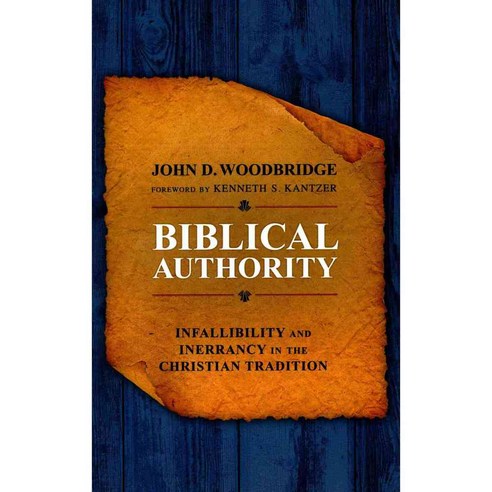 Biblical Authority: Infallibility and Inerrancy in the Christian ...