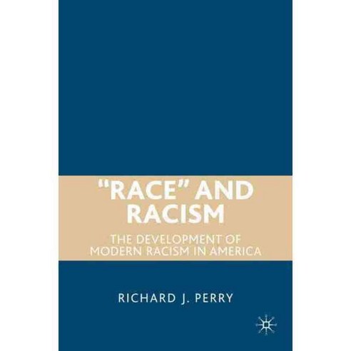 "Race" and Racism: The Development of Modern Racism in America ...