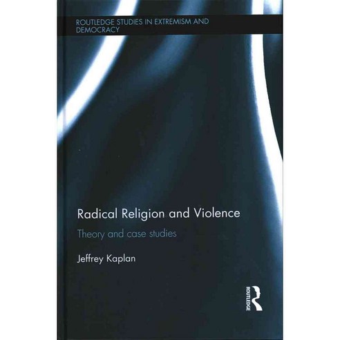 Radical Religion and Violence: Theory and case studies, Routledge - 가격 ...