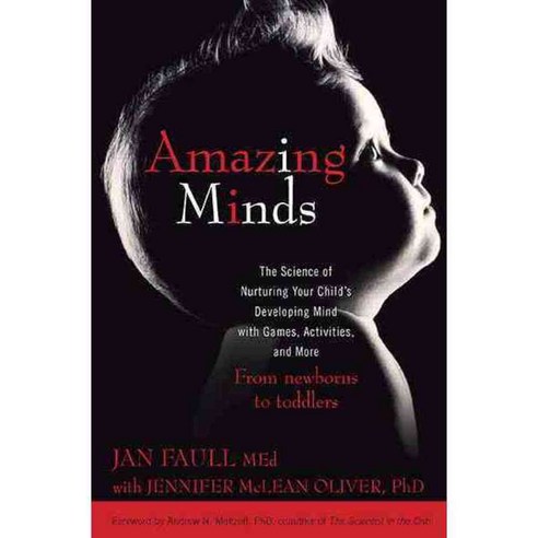 Amazing Minds: The Science of Nurturing Your Child''s Developing Mind ...