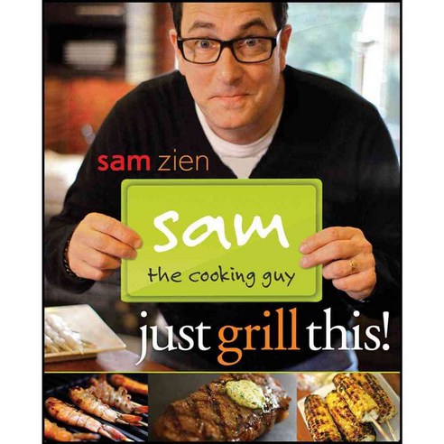 Sam the Cooking Guy: Just Grill This, Houghton Mifflin Harcourt - 가격 변동 ...