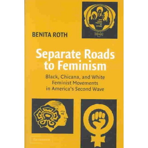 Separate Roads to Feminism: Black Chicana and White Feminist Movements ...