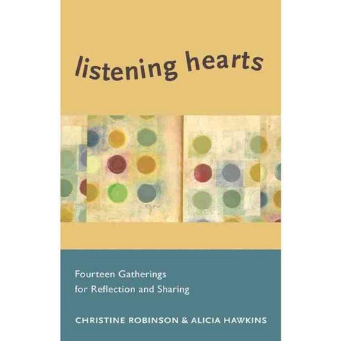 Listening Hearts: Fourteen Gatherings for Reflection and Sharing ...