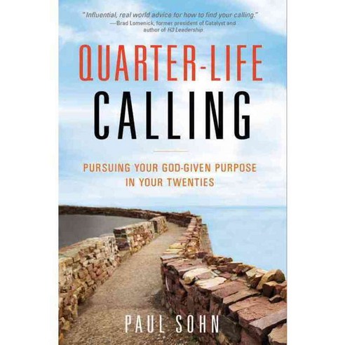 Quarter-Life Calling: Pursuing Your God-Given Purpose in Your Twenties ...