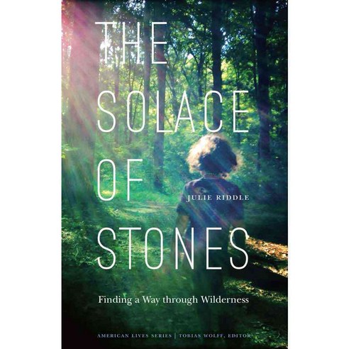 The Solace of Stones: Finding a Way through Wilderness, Bison Books ...