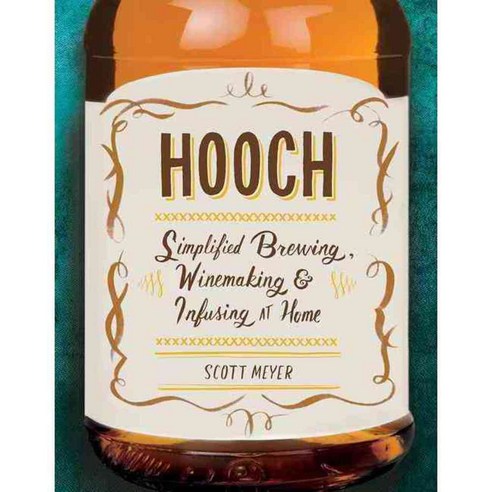 Hooch: Simplified Brewing Winemaking and Infusing at Home, Running Pr ...