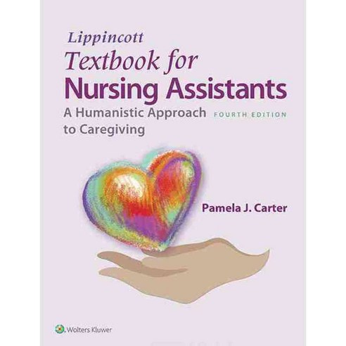 Lippincott Textbook for Nursing Assistants: A Humanistic Approach to ...