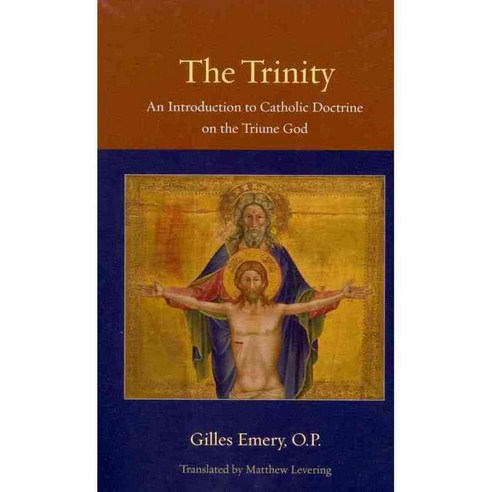 The Trinity: An Introduction to Catholic Doctrine on the Triune God ...