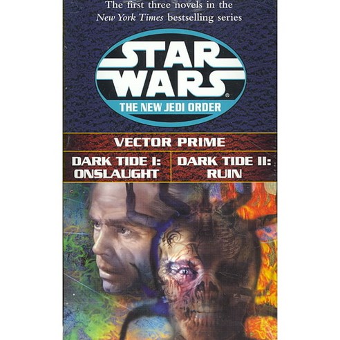 Star Wars the New Jedi Order: Vector Prime/Dark Tide I: Onslaught/Dark ...