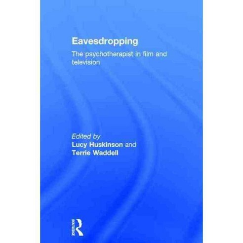 Eavesdropping: The Psychotherapist in Film and Television, Routledge ...