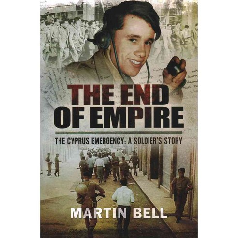 The End of Empire: The Cyprus Emergency: A Soldier''s Story, Pen ...