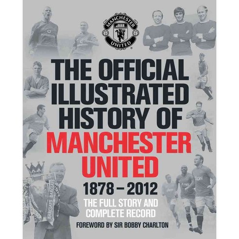 The Official Illustrated History of Manchester United: The Full Story ...