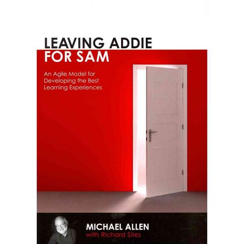 Leaving Addie for Sam: An Agile Model for Developing the Best Learning ...