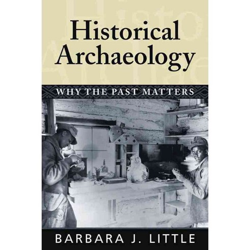 Historical Archaeology: Why the Past Matters, Left Coast Pr - 가격 변동 추적 ...