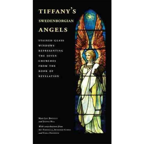 Tiffany''s Swedenborgian Angels: Stained Glass Windows Representing the ...