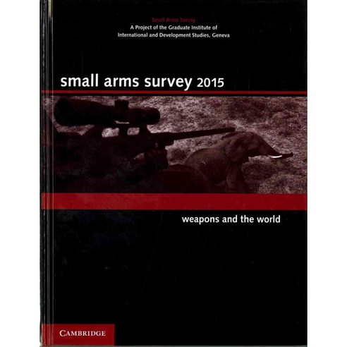 Small Arms Survey 2015: Weapons and the World, Cambridge Univ Pr - 가격 ...