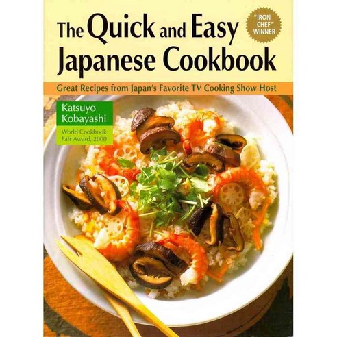 The Quick and Easy Japanese Cookbook: Great Recipes from Japan''s ...