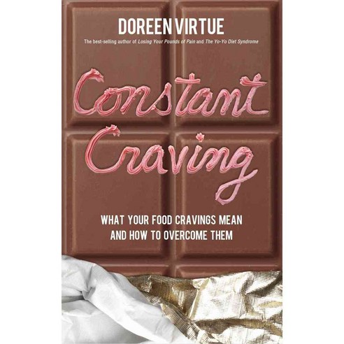 Constant Craving: What Your Food Cravings Mean and How to Overcome Them ...