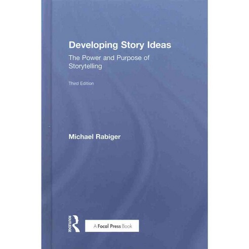 Developing Story Ideas: The Power and Purpose of Storytelling, Focal Pr ...