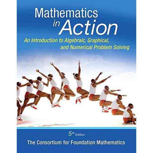Mathematics in Action: An Introduction to Algebraic Graphical and ...