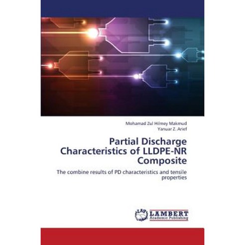 Partial Discharge Characteristics of Lldpe-NR Composite Paperback, LAP Lambert