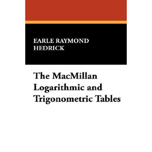 The MacMillan Logarithmic and Trigonometric Tables Paperback, Wildside ...