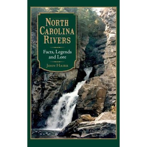 North Carolina Rivers: Facts Legends and Lore Hardcover, History Press ...