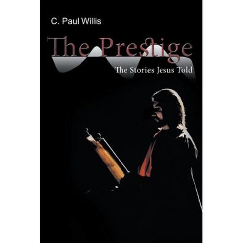 The Prestige: The Stories Jesus Told Paperback, WestBow Press - 가격 변동 ...