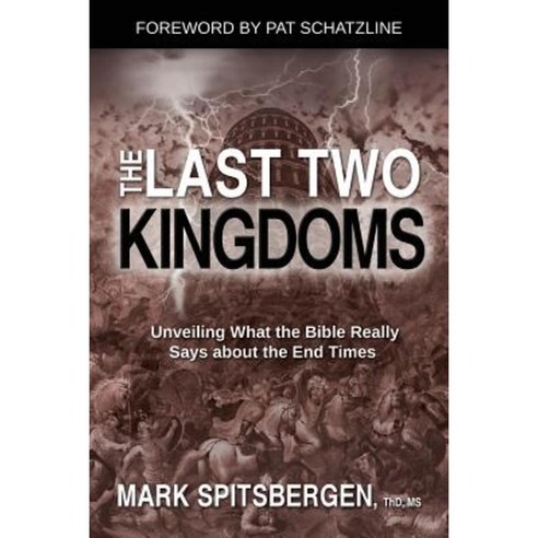 The Last Two Kingdoms: Unveiling What the Bible Really Says about the ...