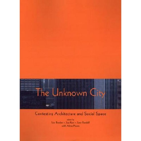 The Unknown City: Contesting Architecture and Social Space Hardcover ...