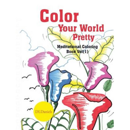 Color Your World Pretty: Meditational Coloring Book Vol(1) Paperback ...