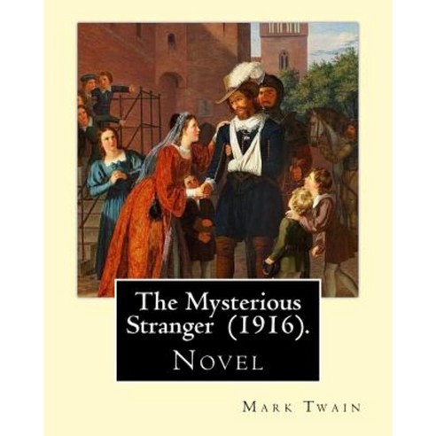 The Mysterious Stranger (1916). by: Mark Twain: Novel Paperback ...