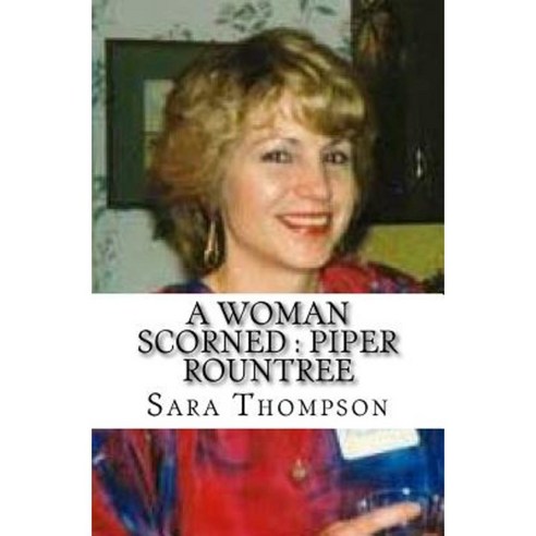 A Woman Scorned: Piper Rountree Paperback, Createspace Independent ...