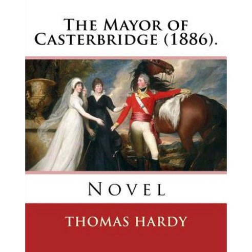 The Mayor of Casterbridge (1886). by: Thomas Hardy: Novel Paperback ...