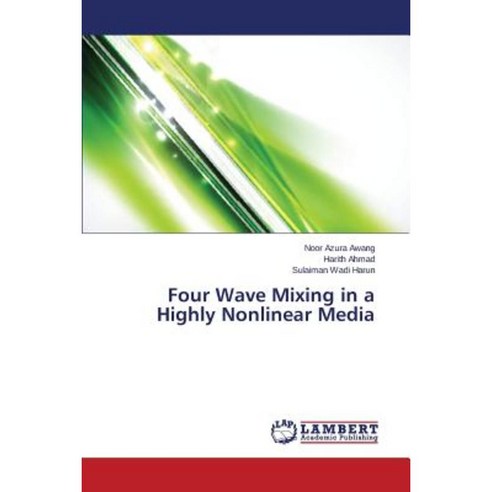 Four Wave Mixing in a Highly Nonlinear Media Paperback, LAP Lambert ...
