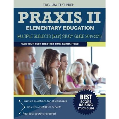 Praxis II Elementary Education - Multiple Subjects (5031) Study Guide ...