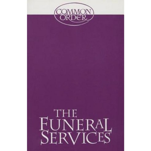 Funeral Services: Reprinted from Common Order 1994 with an Introduction ...
