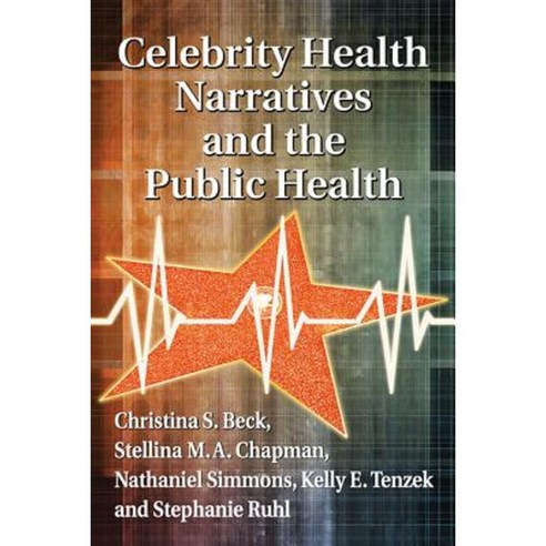 Celebrity Health Narratives and the Public Health Paperback, McFarland ...