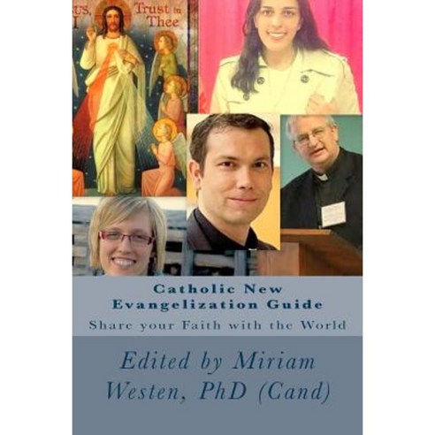 Catholic New Evangelization Guide: Share Your Faith with the World ...