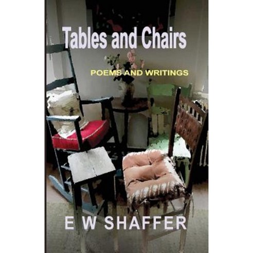 Tables and Chairs: Poems and Writings Paperback, Createspace ...